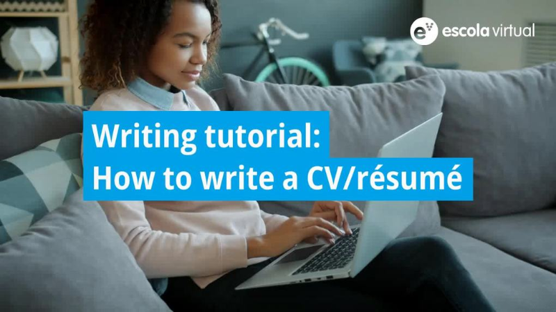 Writing tutorial: How to write a CV/résumé - Escola Virtual