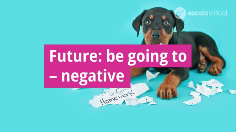 Future: be going to – negative - Escola Virtual