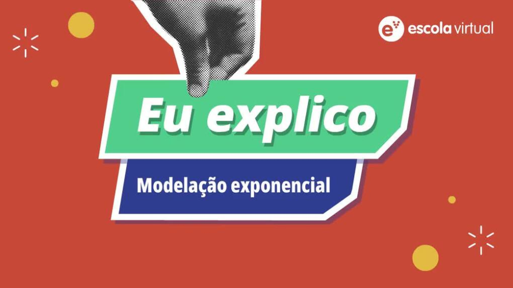 Eu explico – Modelação exponencial - Escola Virtual